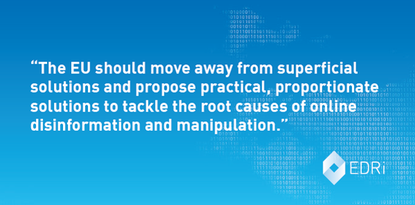 Civil society calls for evidence-based solutions to disinformation - EDRi Civil society calls for evidence-based solutions to disinformation - EDRi