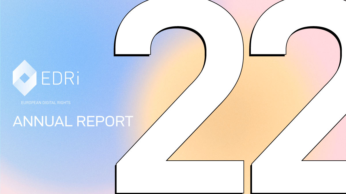 EDRi Annual Report 2022: Challenges, success and changes in advancing ...