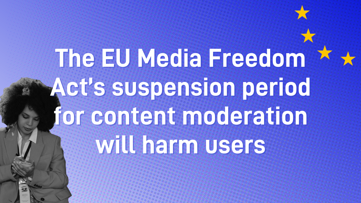 EMFA suspension period for content moderation will harm users ...