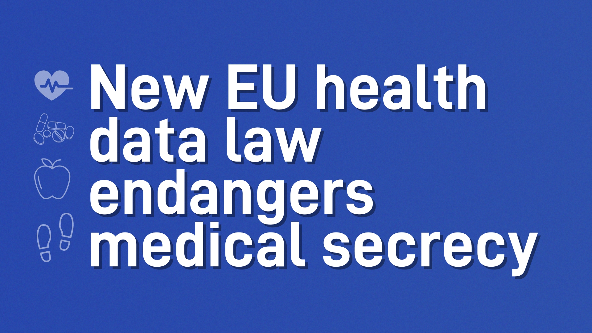 New EU health data law endangers medical secrecy - European Digital ...
