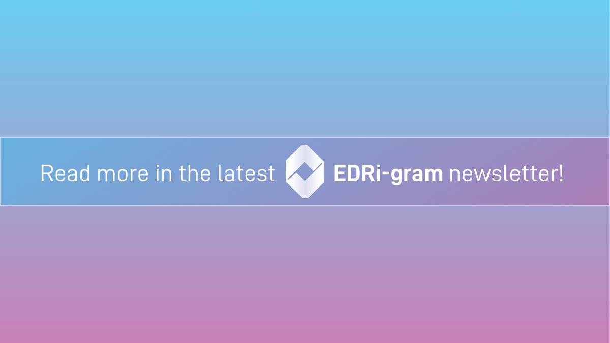 Stay up to date via the EDRi-gram - European Digital Rights (EDRi)